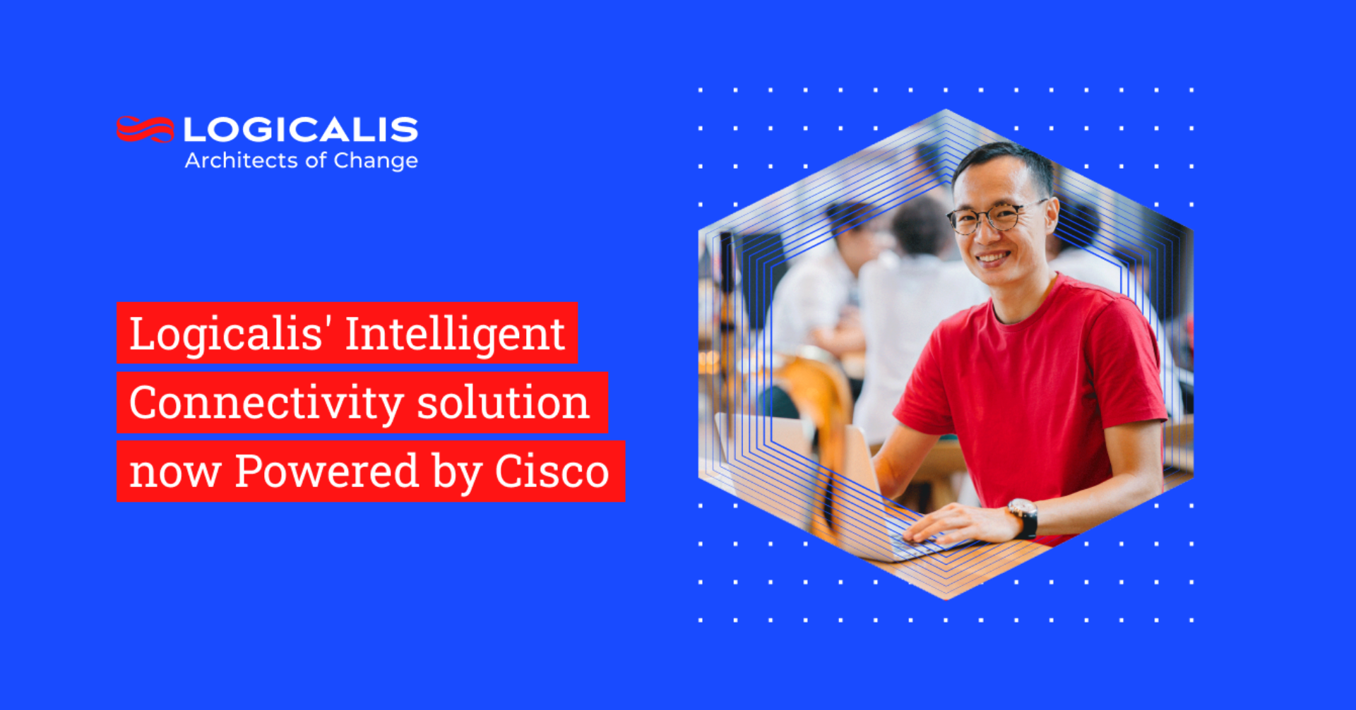 Logicalis achieves the Cisco Powered validated service for Secure Access Service Edge (SASE) and ...